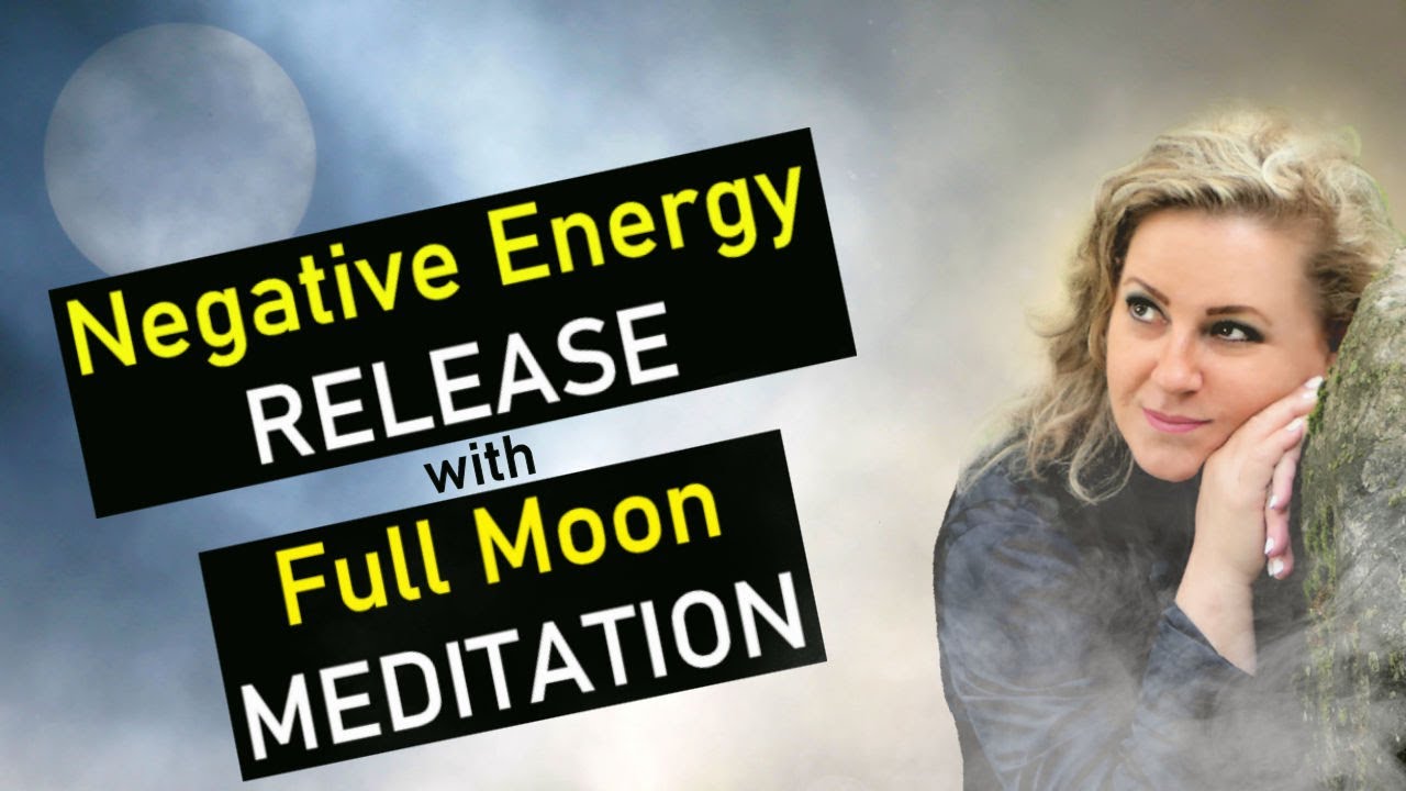 Full Moon Meditation | Release Negative Energy & Restore Emotional ...