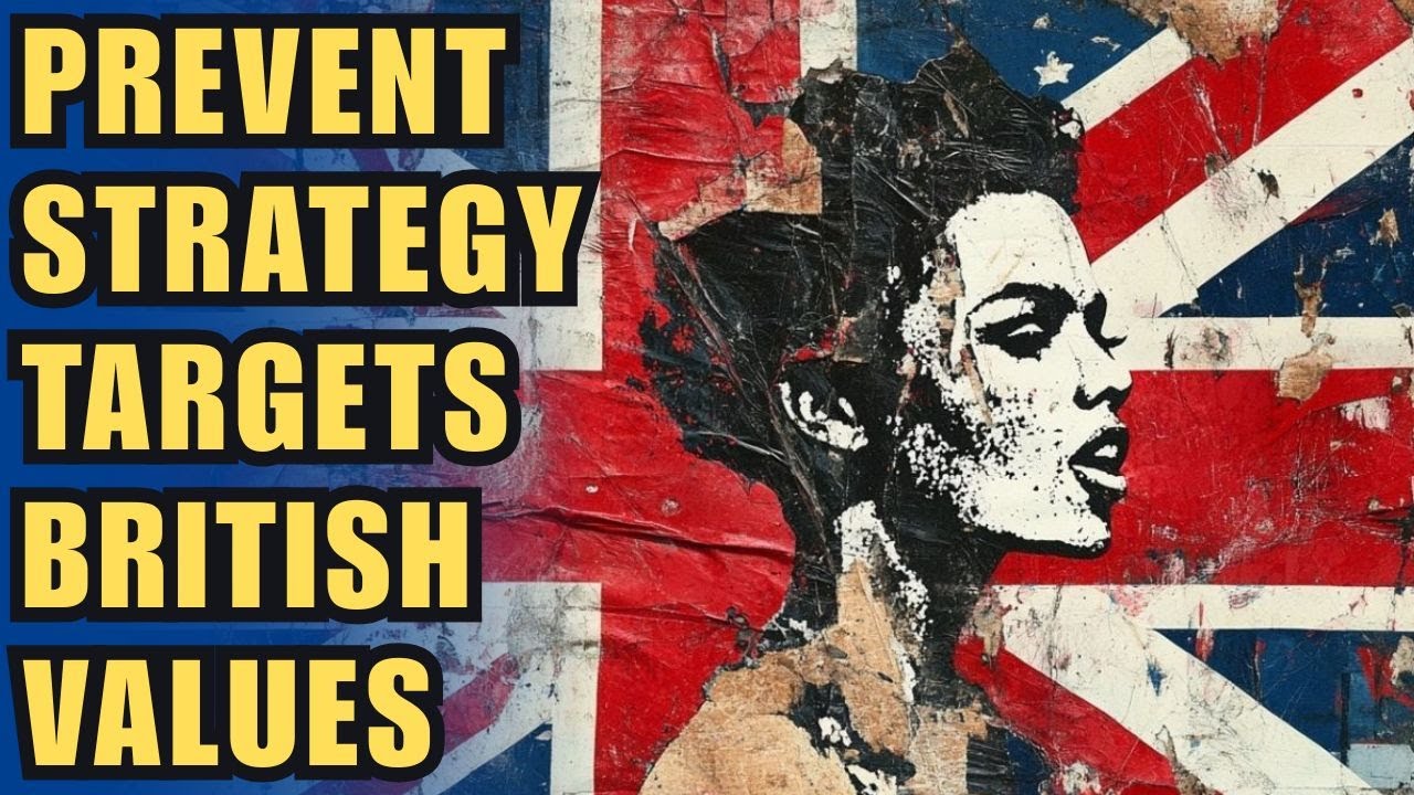 Government’s PREVENT Strategy Targets British Values – Cultural ...