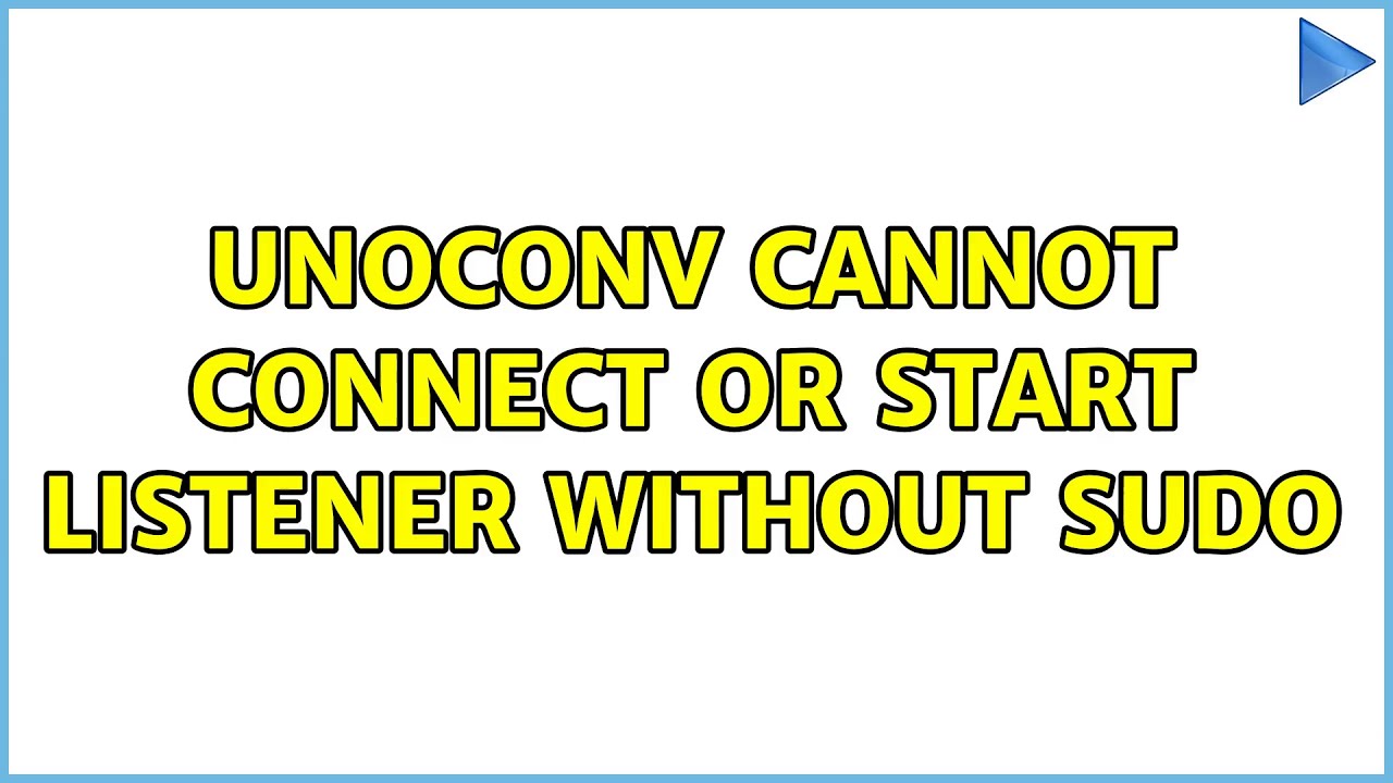 Ubuntu Unoconv Cannot Connect Or Start Listener Without Sudo 2 Solutions Youtube 2388