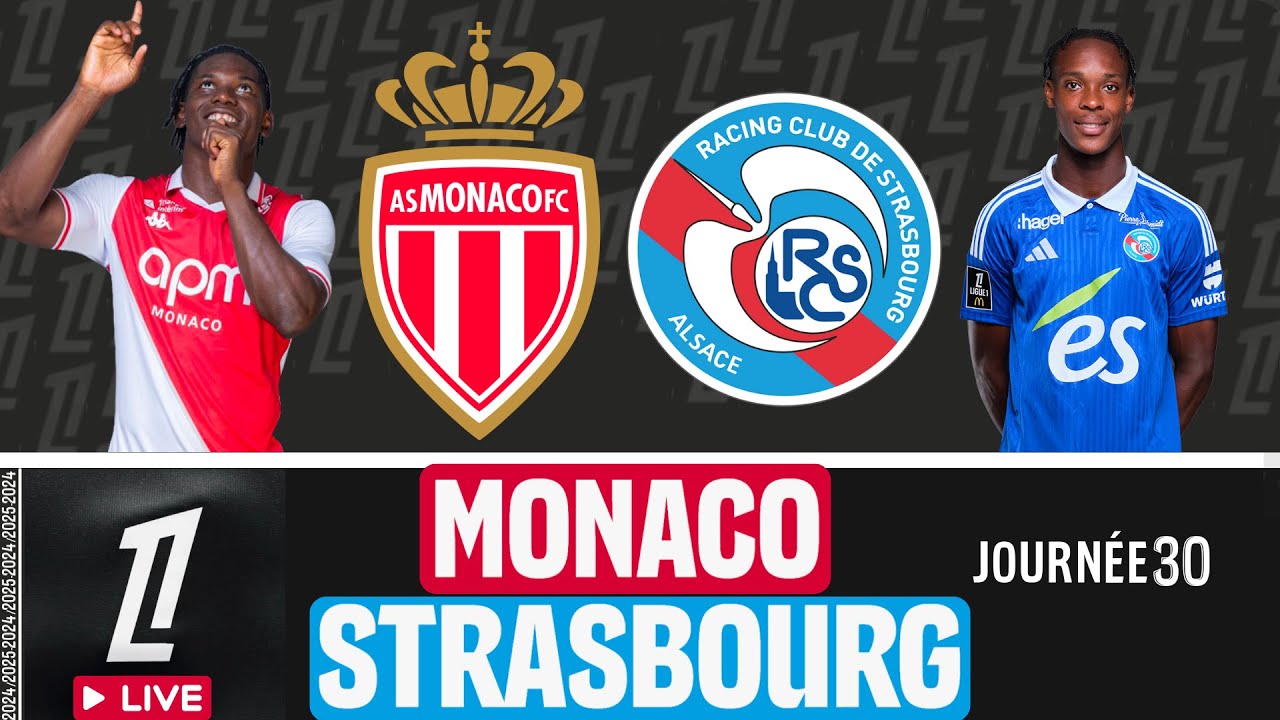 🔴⚪️ MONACO - STRASBOURG LIVE MATCH / 🚨 | À QUI L'EUROPE ?? Direct J30 LIGUE 1 - YouTube