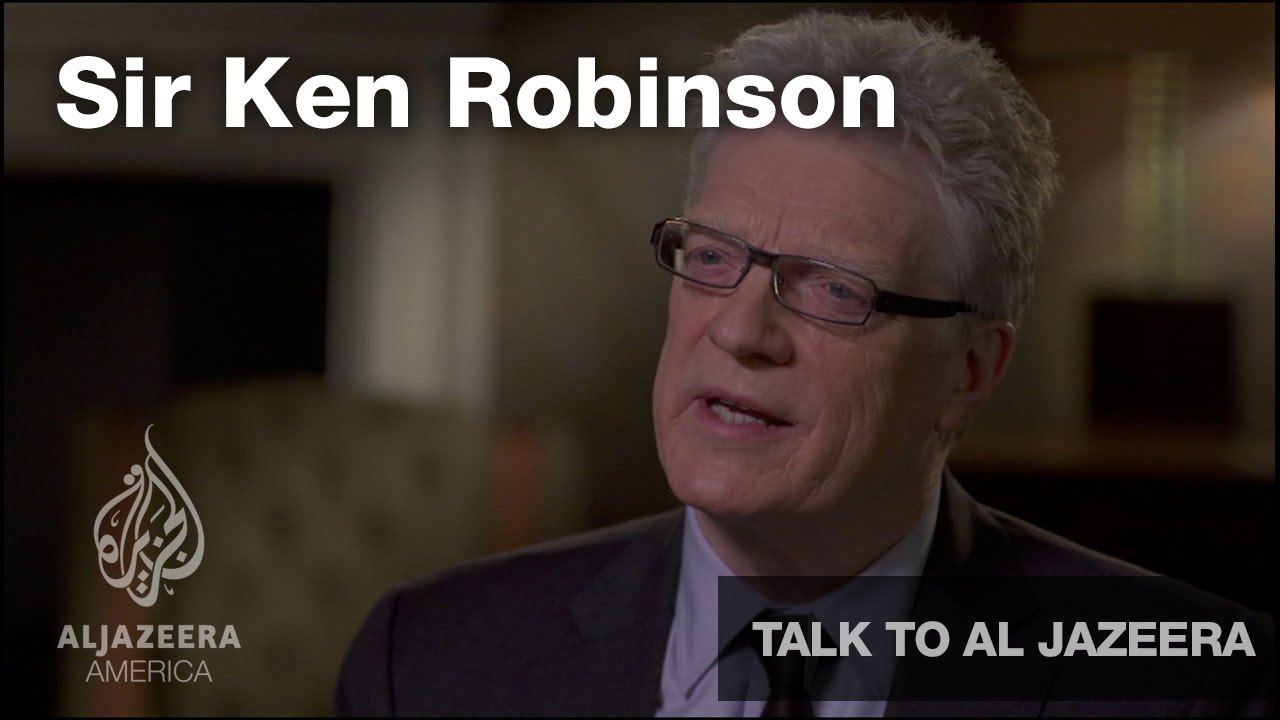 Sir Ken Robinson - Talk To Al Jazeera - YouTube