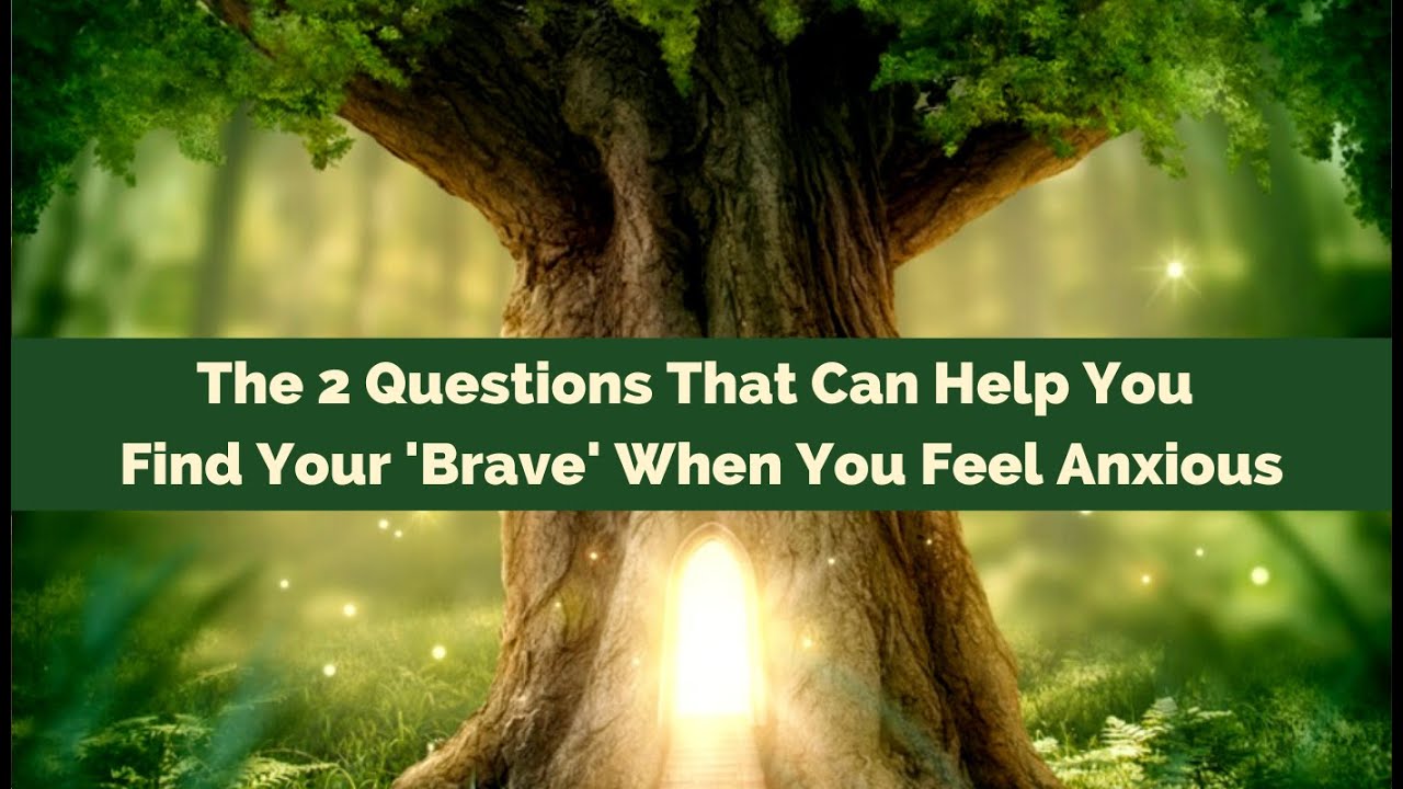2 Questions to Help You Feel Brave - YouTube