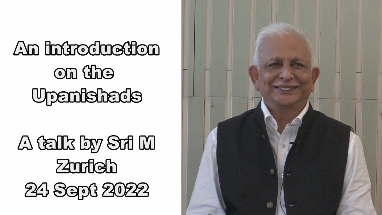 An introduction on the Upanishads, Satsang with Sri M at Zurich 2022 ...