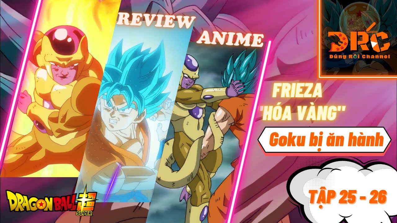 Review Dragon Ball Super 25-26 Frieza "HÓA VÀNG" và cho Goku ăn hành ngập mặt 🌈| Tóm Tắt Dragon ...