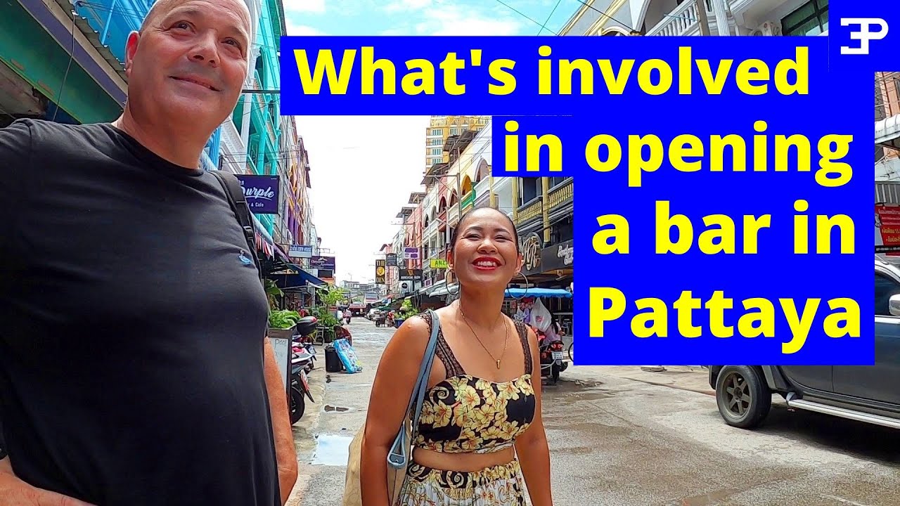 Opening a new bar on Soi Pothole, Pattaya Thailand, what's involved ...