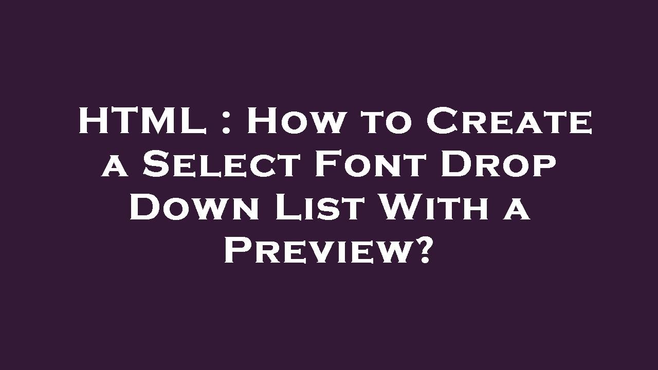 HTML : How to Create a Select Font Drop Down List With a Preview? - YouTube