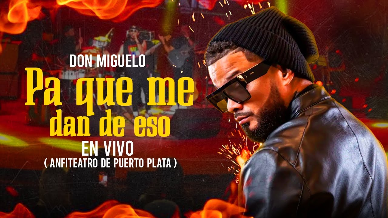 Don Miguelo - Pa que me dan de eso (En Vivo) Anfiteatro Puerto Plata ...
