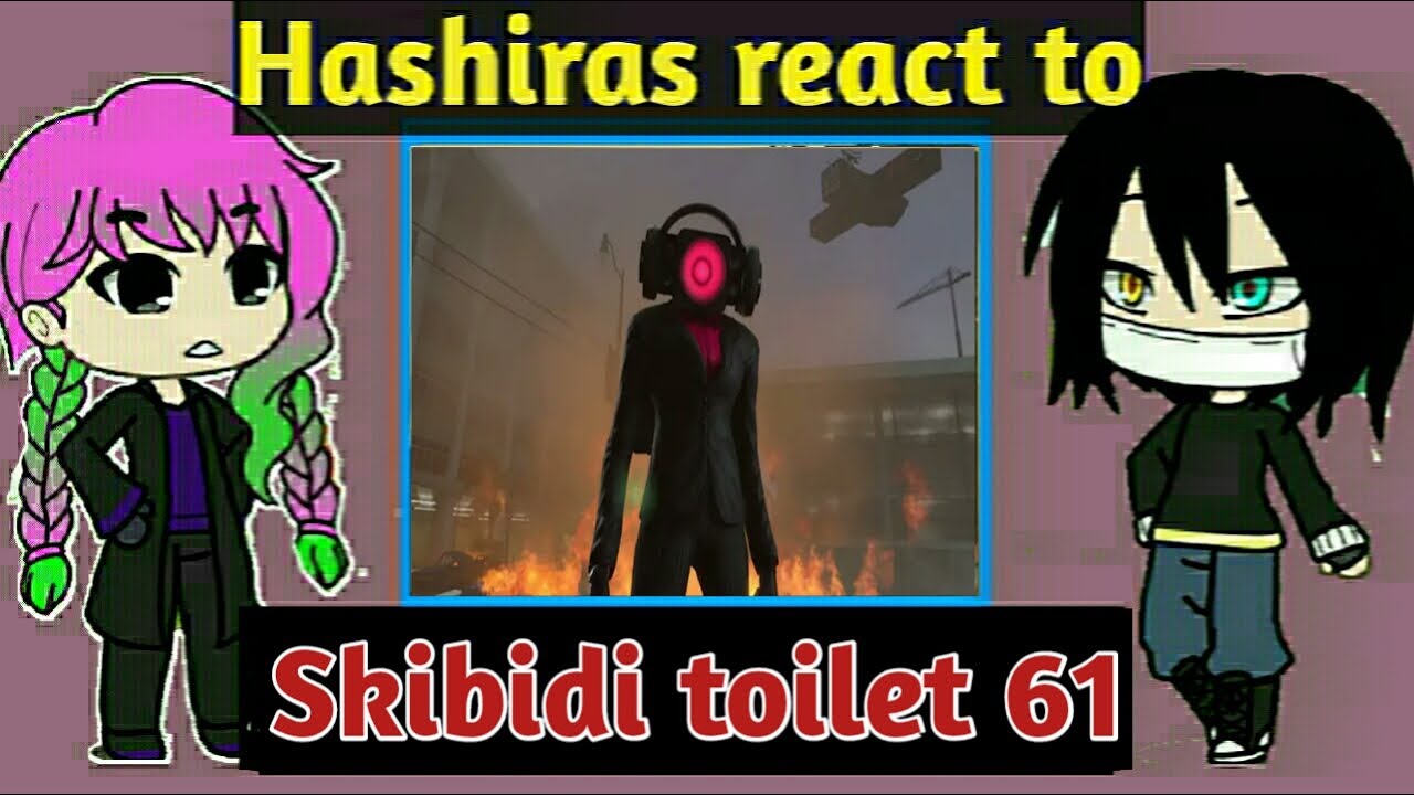 Hashiras react to skibidi toilet 61 | Gacha react | Gacha club | demon slayer | skibidi toilet ...