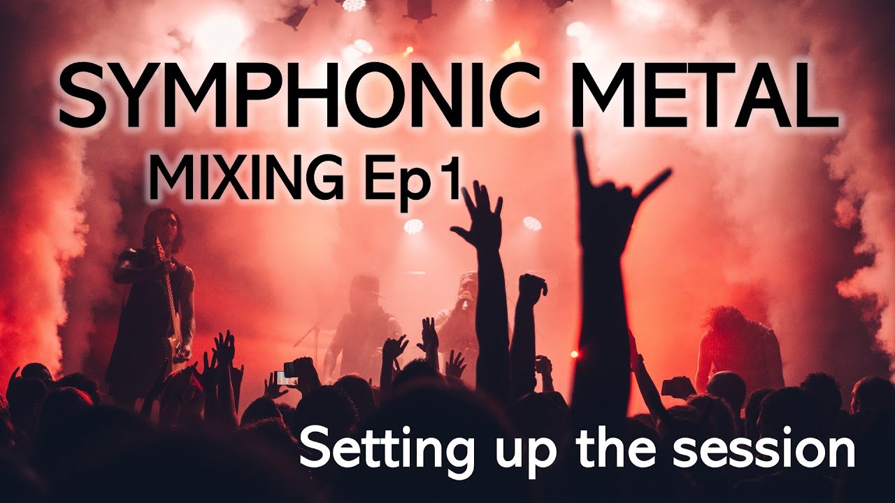 Symphonic Metal Mixing - Episode 1 - Setting up the session - YouTube