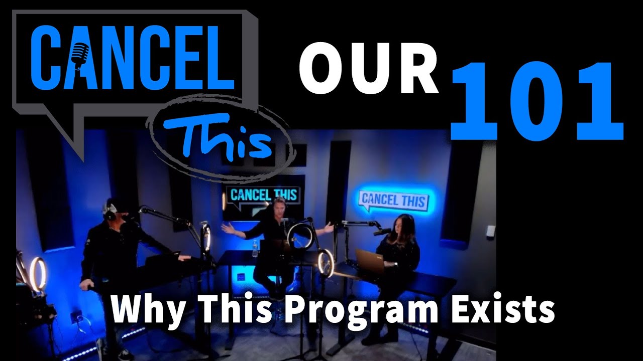 Cancel This: The 101: Why This Program Exists - YouTube