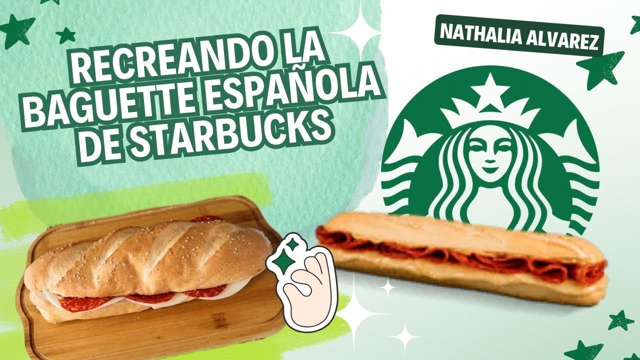 ¡Recreando la Baguette Española de Starbucks con Chorizo Pamplona y ...