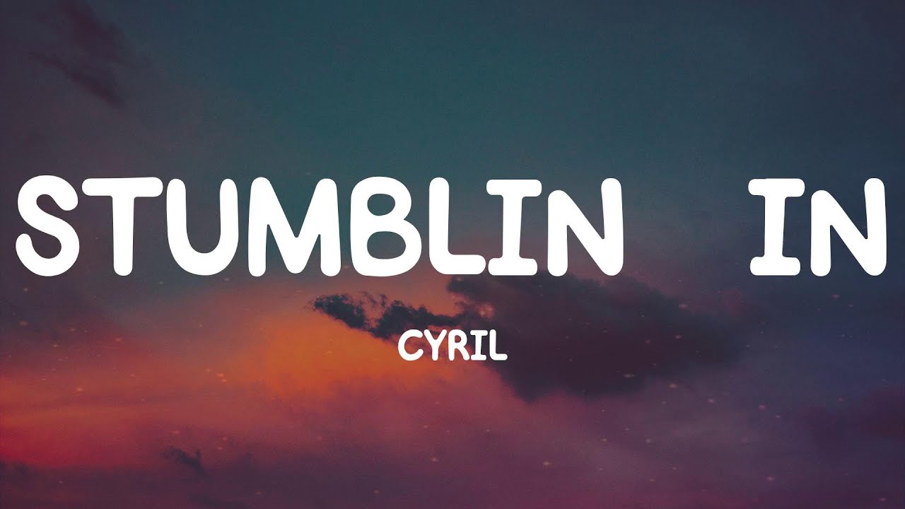 Stumblin' In - Cyril (Lyrics) - YouTube