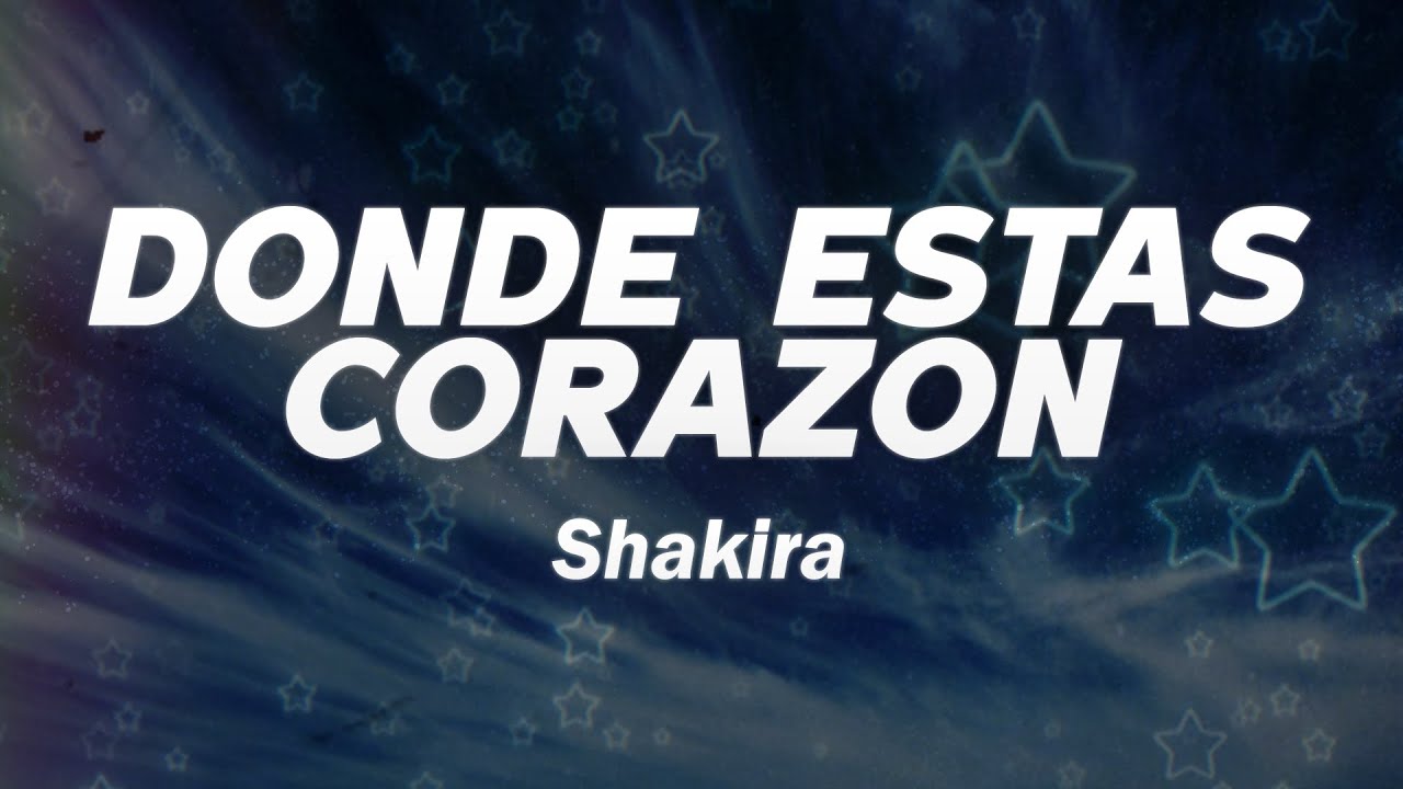 Shakira - Dónde Estás Corazón 💔 (Letra) - YouTube