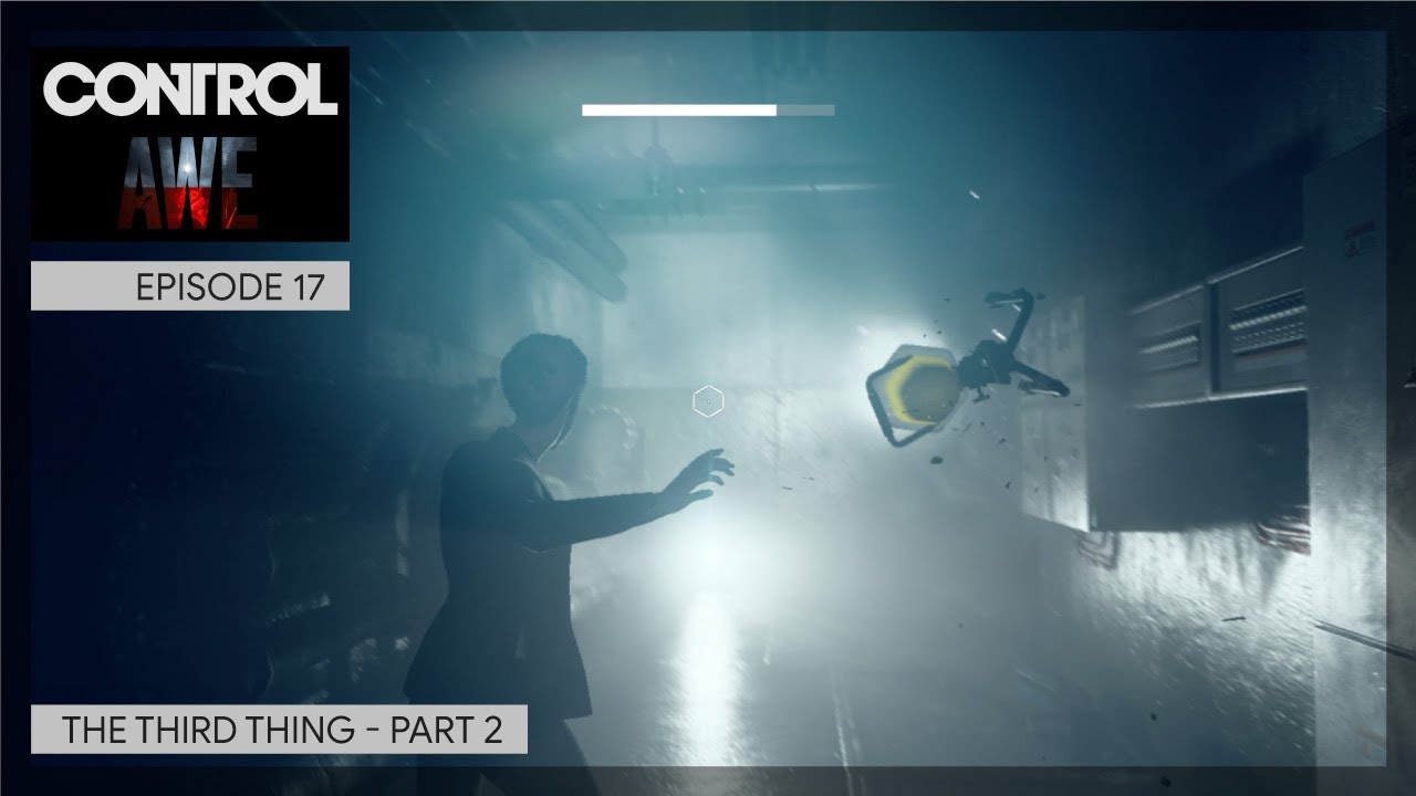 CONTROL: AWE | Episode 17 | The Third Thing - Part 2 (Full Game ...