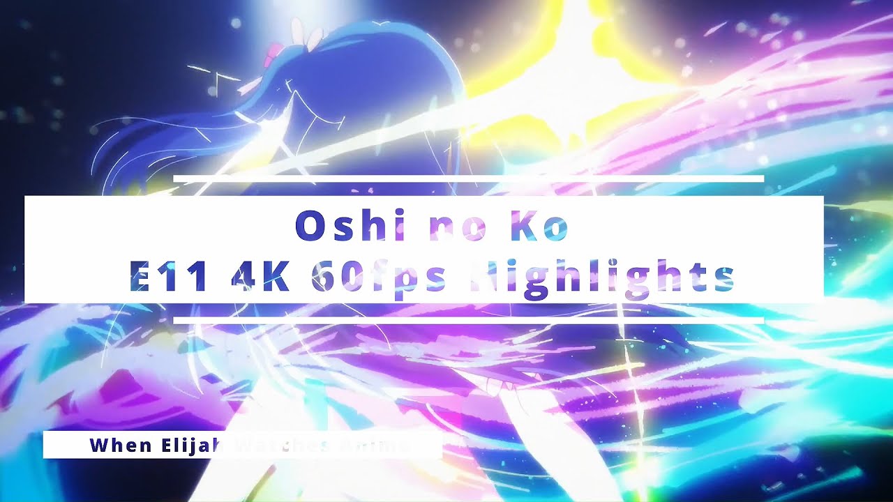Oshi no Ko E11 4k 60fps Highlights 推しの子 第11話 ついに最終話！2代目B小町の初舞台素晴らしい！#ルビー #有馬かな #memちょ #黒川あかね ...