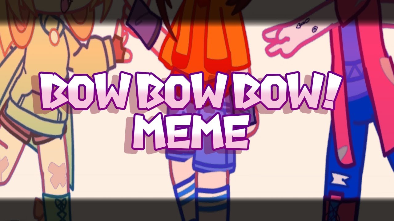 ︻デ═一 •bow bow bow meme• Mikecrack|ElTrollino|TimbaVk (gacha club) - YouTube