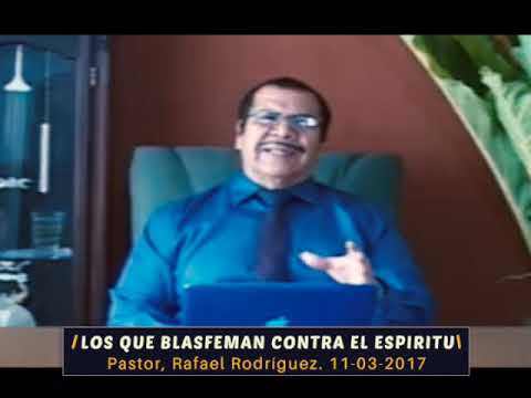 Pastor Rafael Rodriguez Los que Blasfeman contra el Espíritu Viernes ...
