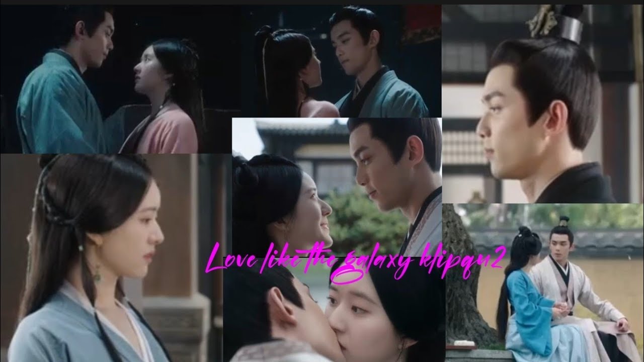 LOVE LIKE THE GALAXY KLIPQU2 LING BUYI AND SHAOSHANG #Qunel #Zhaolusi #LEOWU - YouTube