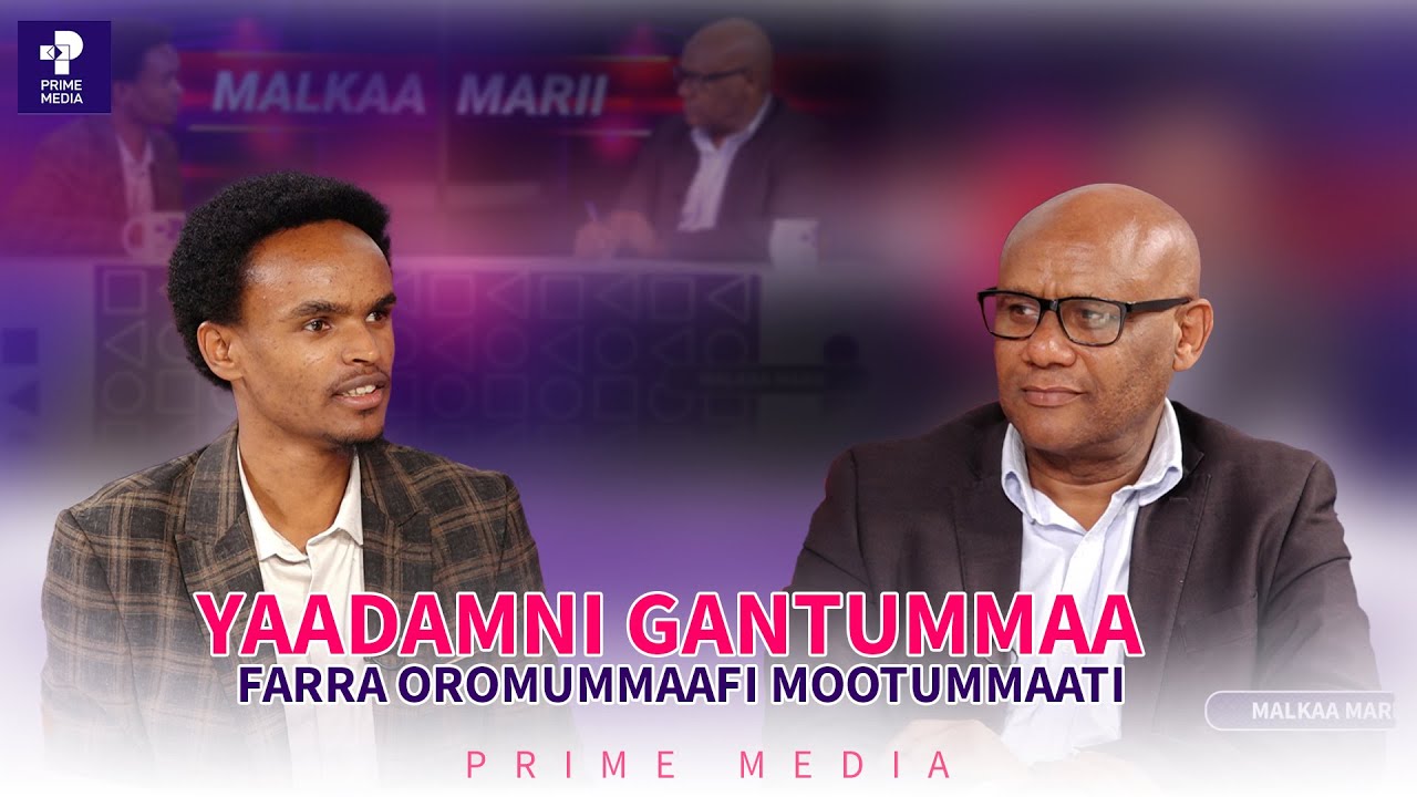 Yaadamni Gantummaa Farra Oromummaa fi Mootummaati | Malkaa Marii ...