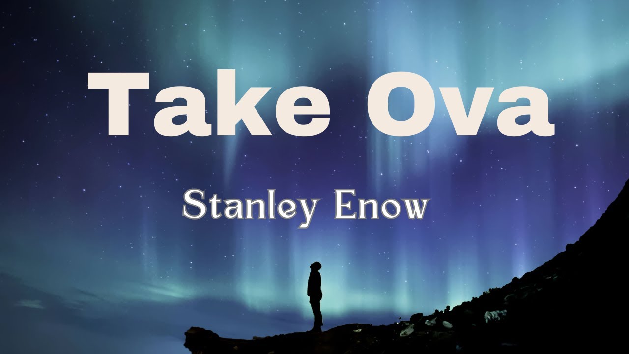 Take Ova de Stanley Enow vidéo lyrics - YouTube