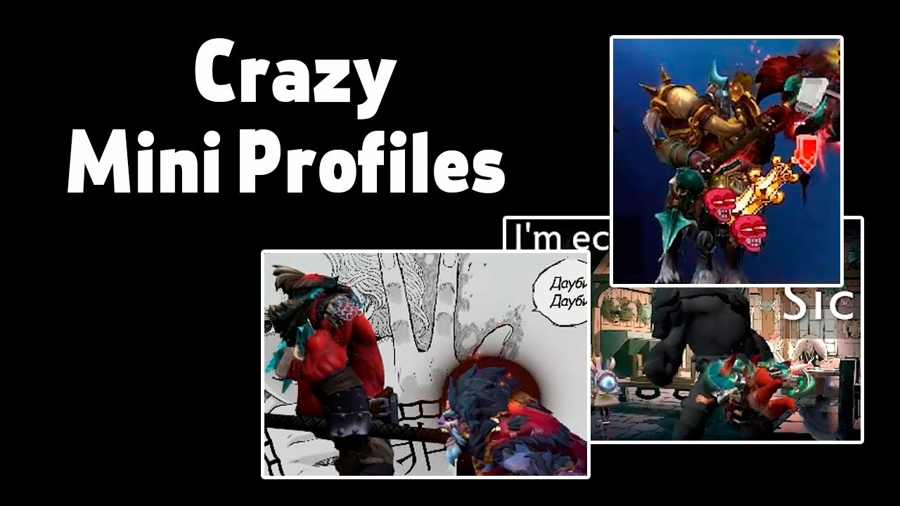 Crazy Mini Profiles Dota 2 - YouTube