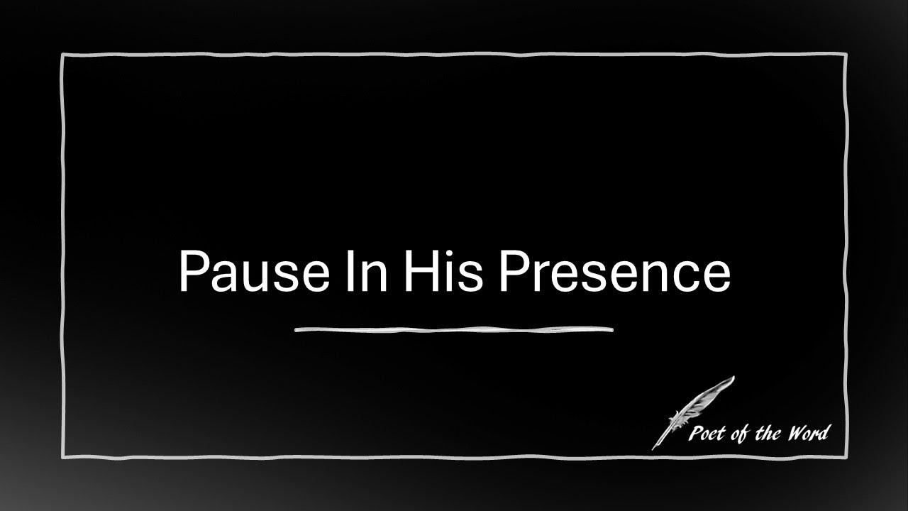 Pause In His Presence - YouTube