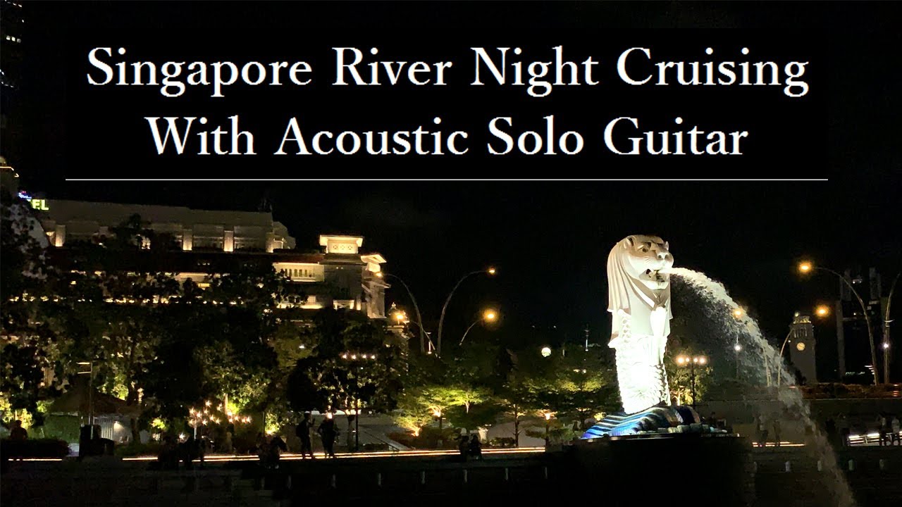 Relaxing BGM ＆ Night Cruising in Singapore - Acoustic Solo Guitar - YouTube