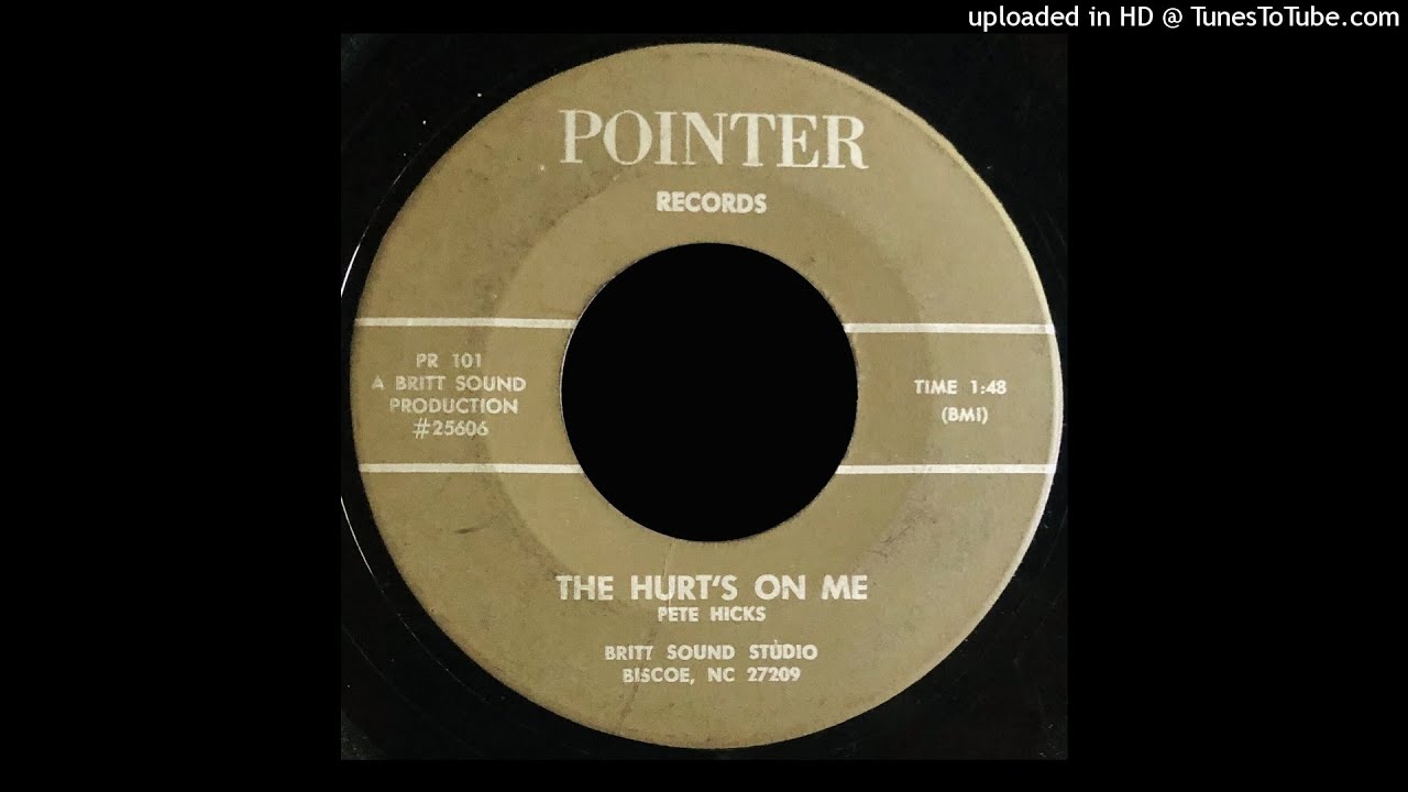Pete Hicks - The Hurt's On Me - Pointer 45 (Biscoe, NC) - YouTube