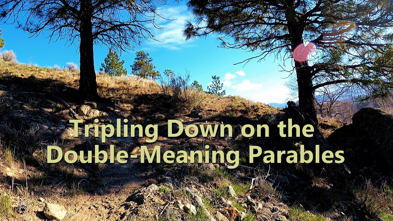 Tripling Down on the Double-Meaning Parables - YouTube
