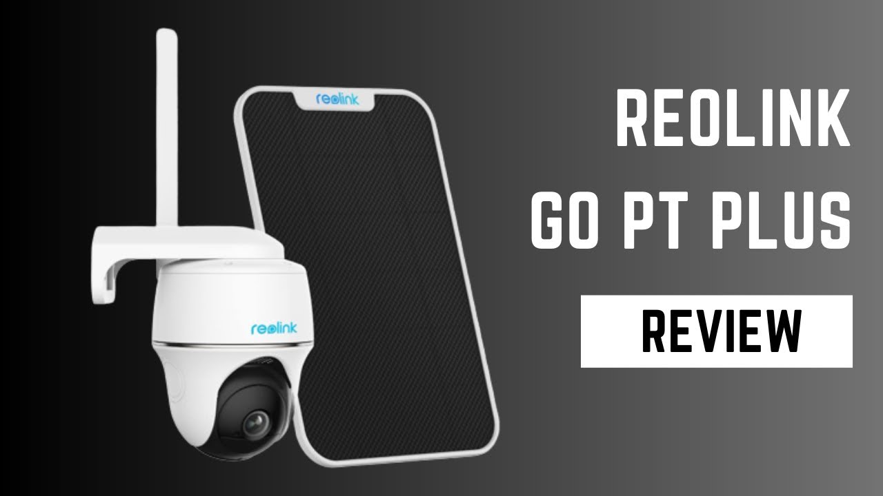 Stay Connected Anywhere with Reolink Go PT Plus: Security Camera Review ...
