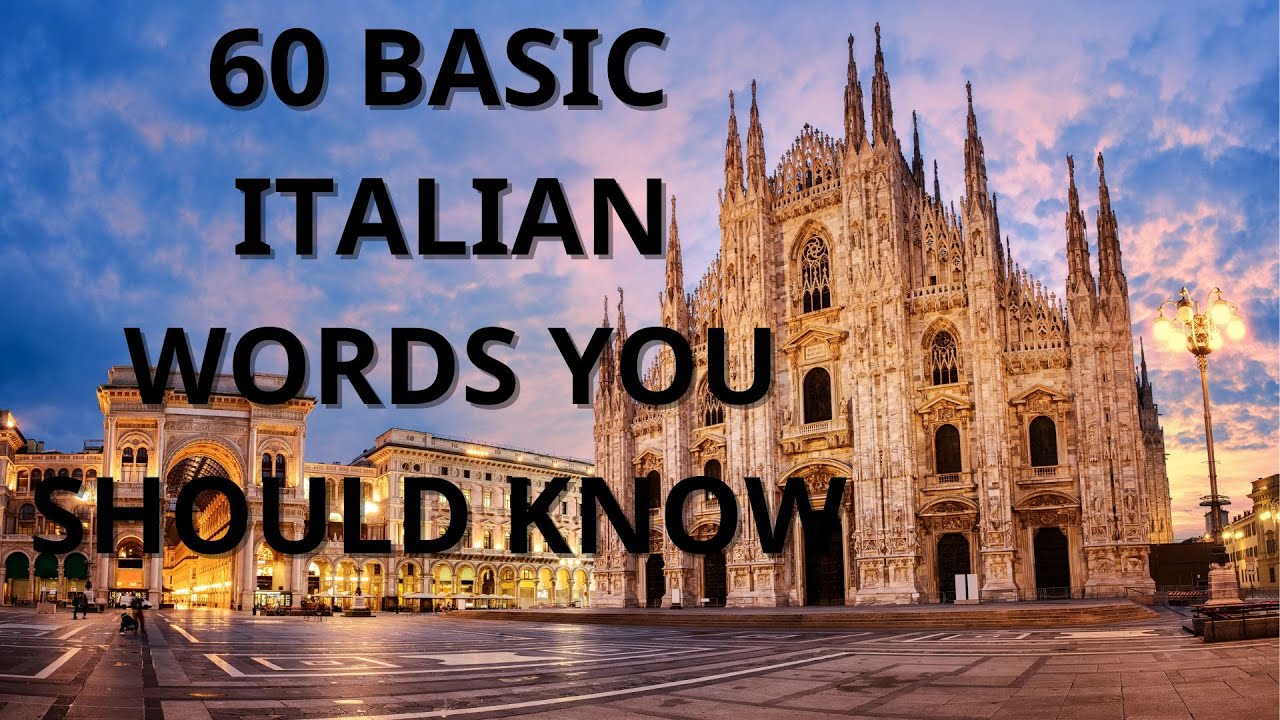 60 BASIC ITALIAN WORDS YOU SHOULD KNOW// LEARN ITALIAN FAST - YouTube