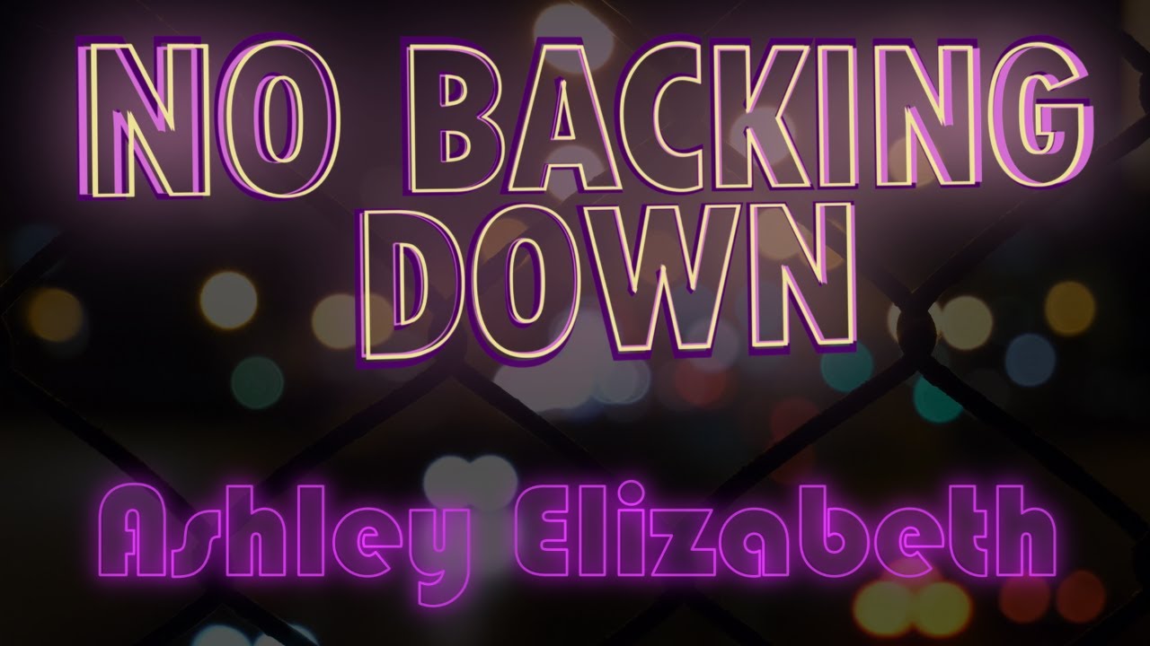 Ashley Elizabeth - No Backing Down (Official Lyric Video) - YouTube