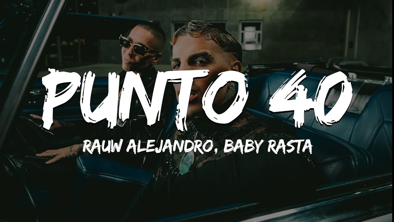 [1 HORA] PUNTO 40 - Rauw Alejandro x Baby Rasta (Letra/Lyrics) - YouTube