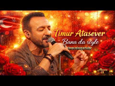 Timur Atasever – Bana da söyle | 🌹 Aşkın Kokusu