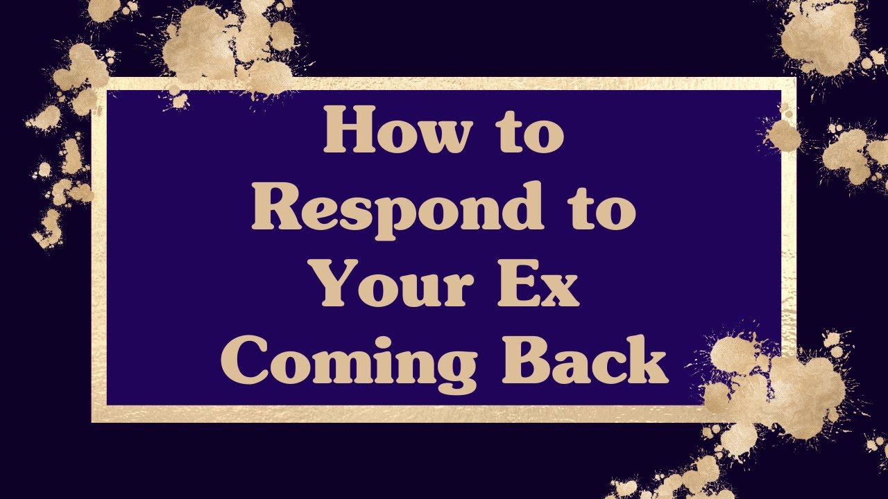 How to Respond to Your Ex Coming Back | #ex #respond - YouTube