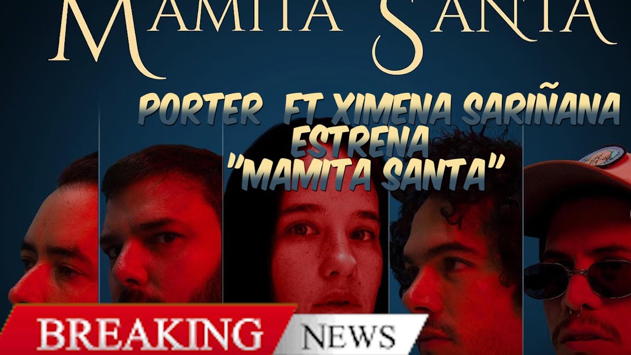 Porter ESTRENA Su NUEVO Sencillo "Mamita Santa" Ft Ximena Sariñana | La ...