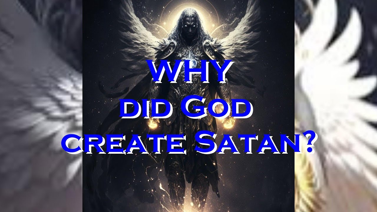 Why did God create Satan - YouTube