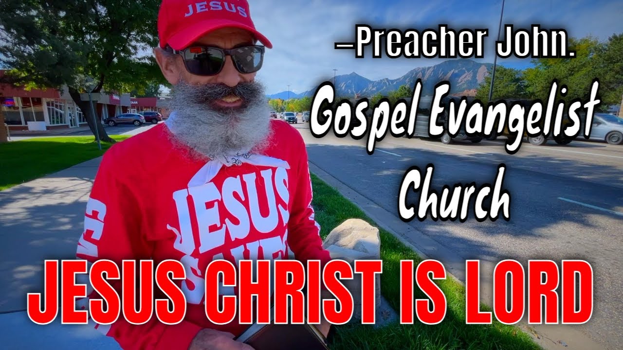 ️‍🔥 JESUS CHRIST IS LORD. —Preacher John. Boulder, CO. - YouTube