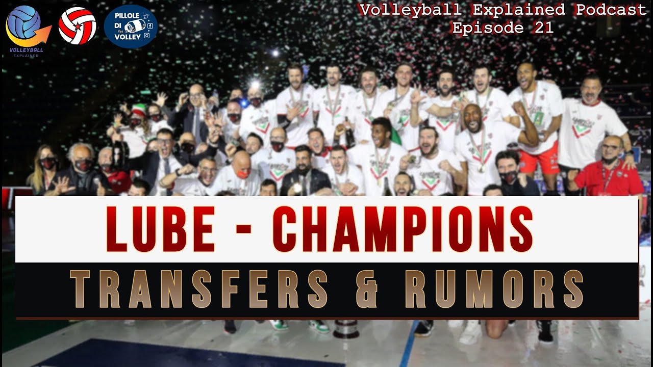 LUBE - CHAMPIONS, Transfers & Rumors | Volleyball Explained Podcast ...