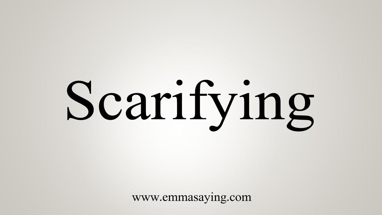 How To Say Scarifying - YouTube
