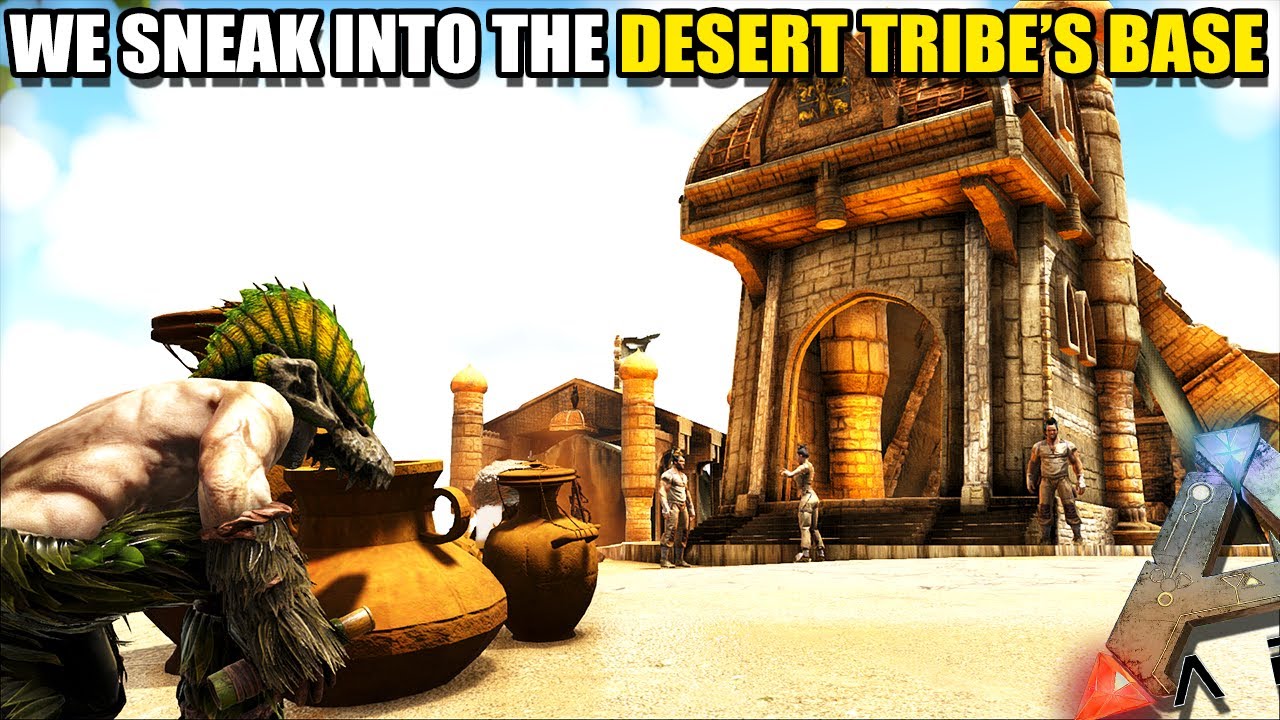 WE SNEAK INTO THE DESERT TRIBE'S BASE | TRIBE WARS | ARK SURVIVAL ...