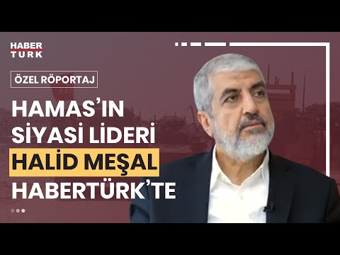 Hamas'ın siyasi lideri Halid Meşal Habertürk'te I Özel Röportaj - 14 Ekim 2023