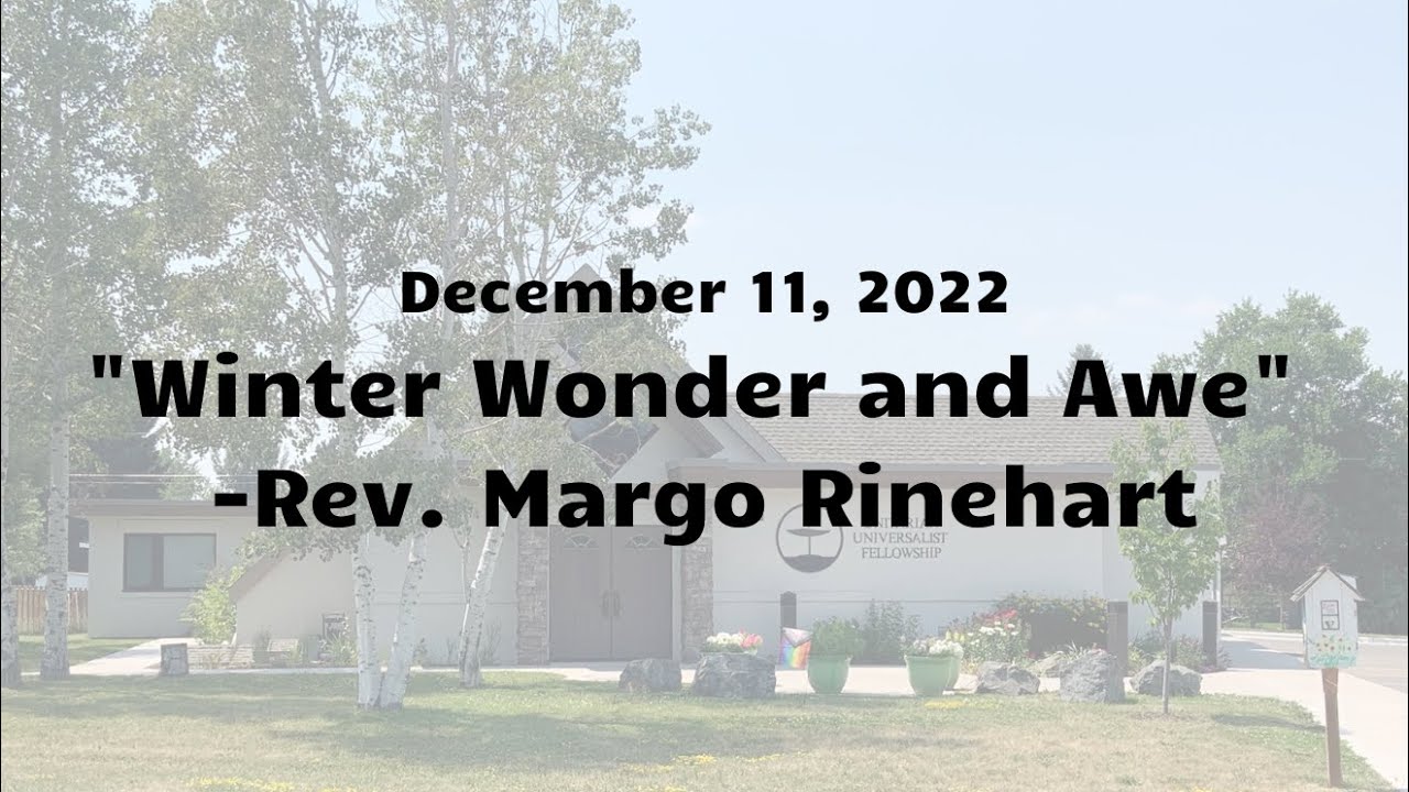 12/11/22 Sunday Service: "Winter Wonder and Awe" with Rev. Margo ...