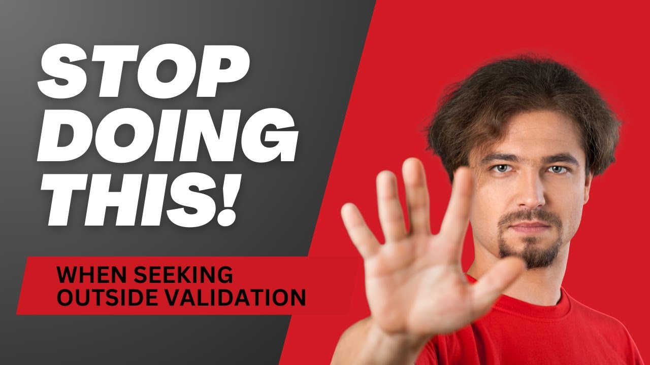 Stop Doing This When Seeking Outside Validation | The Modern Man | Vin ...
