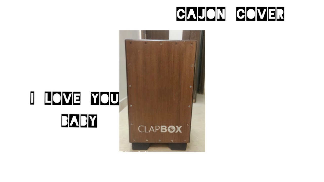 I LOVE YOU BABY || CAJON LOVER - YouTube
