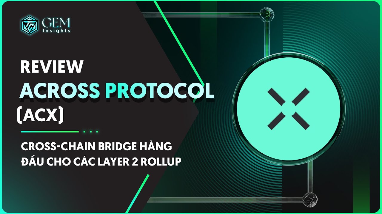 Across Protocol (ACX) là gì? Giải pháp cross-chain hiệu quả cho Layer 2 và Ethereum - YouTube