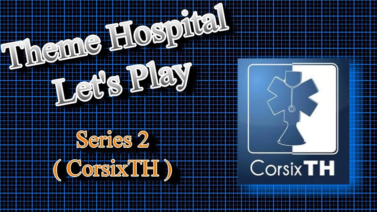 Theme Hospital S2 (CorsixTH) Let's Play E9 - A Bloaty Head Emergency ...