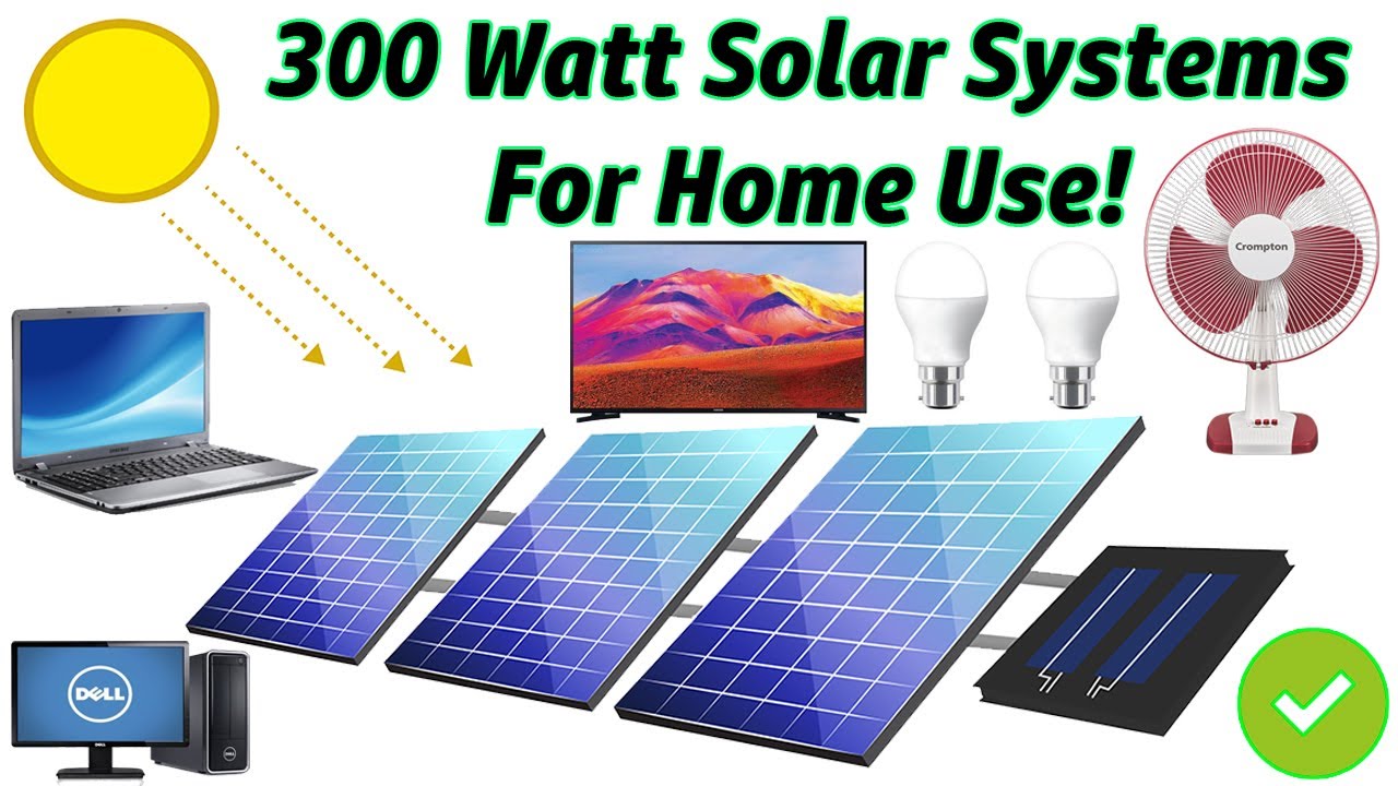 300 Watt Solar Systems For Home Use | TV, Computer, Laptop, Bulb, Fans ...