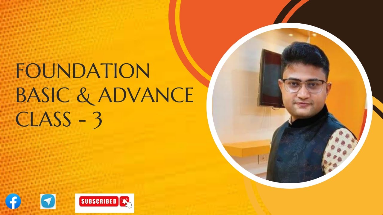 FOUNDATION BASIC & ADVANCE CLASS - 3 - YouTube