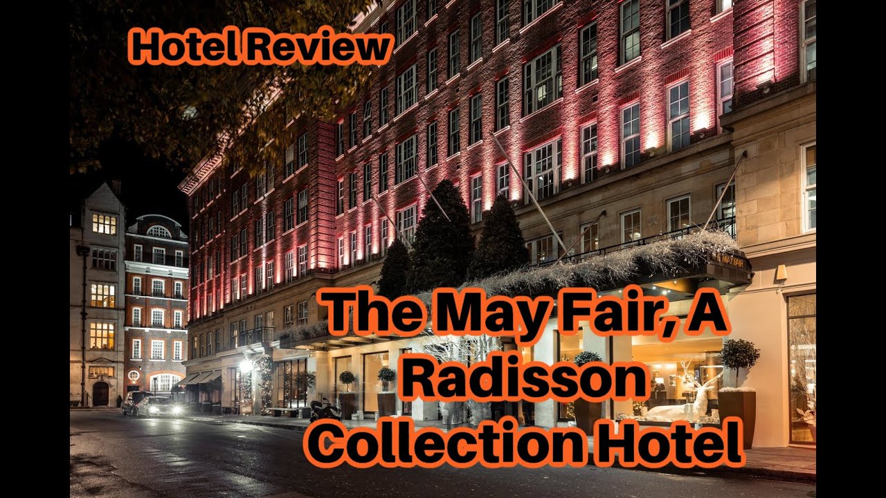 Hotel Review: The May Fair, A Radisson Collection Hotel. Sept 21-22 ...